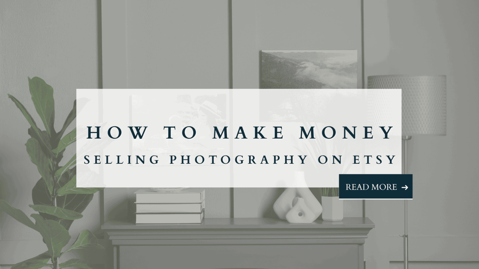 How To Make Money Selling Photography On Etsy. - Photography Biz Success