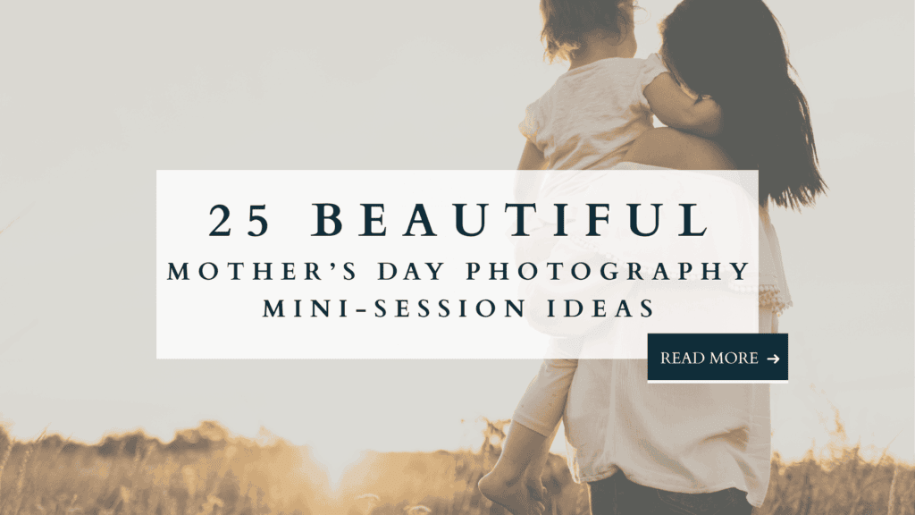 25 Beautiful Mother's Day Photography Mini Session Ideas - Photography ...